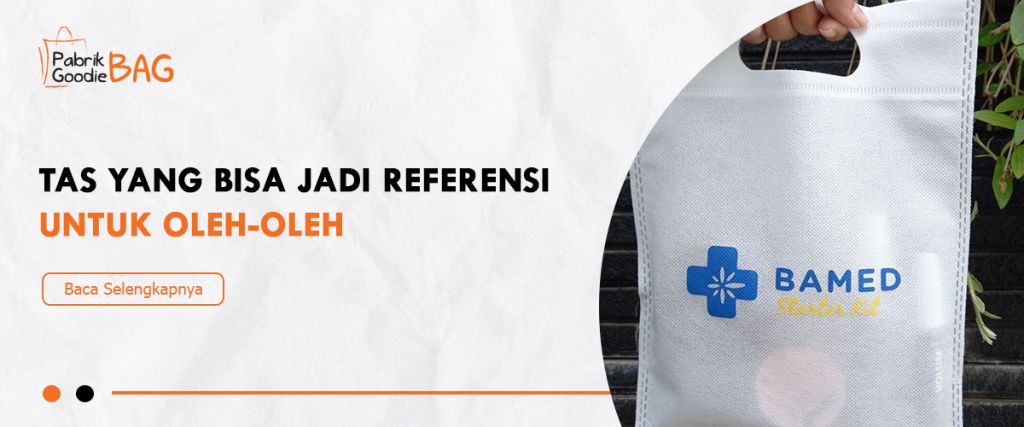 4 Tas yang Bisa Jadi Referensi Untuk Oleh-Oleh | Pabrikgoodiebag