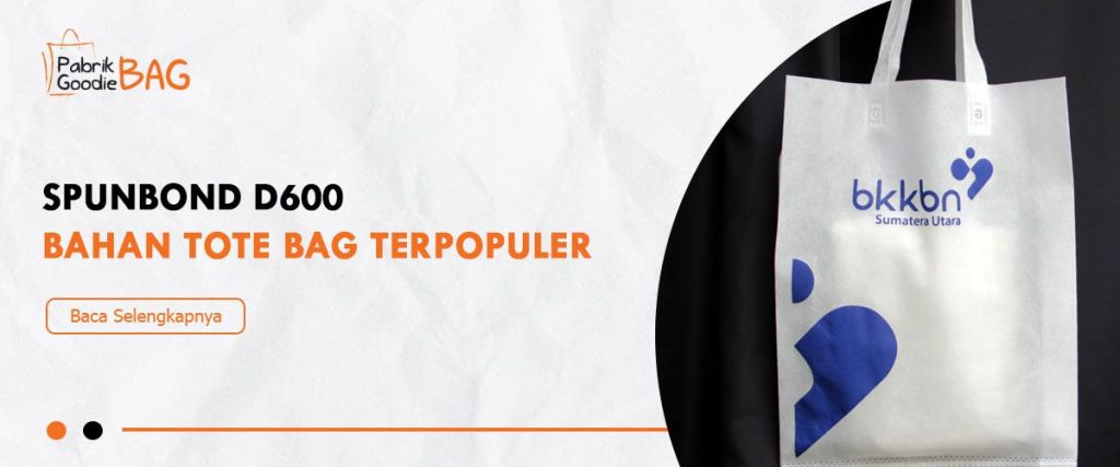 Spunbond D600 Bahan Tote Bag Terpopuler | Pabrikgoodiebag